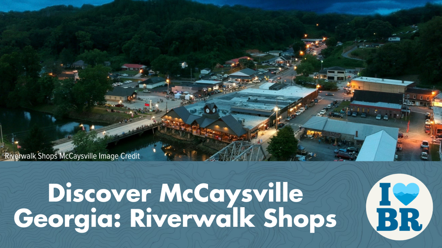 Discover McCaysville Georgia: Riverwalk Shops - I Heart BR